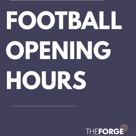 Opening Times | The Forge Shopping Centre